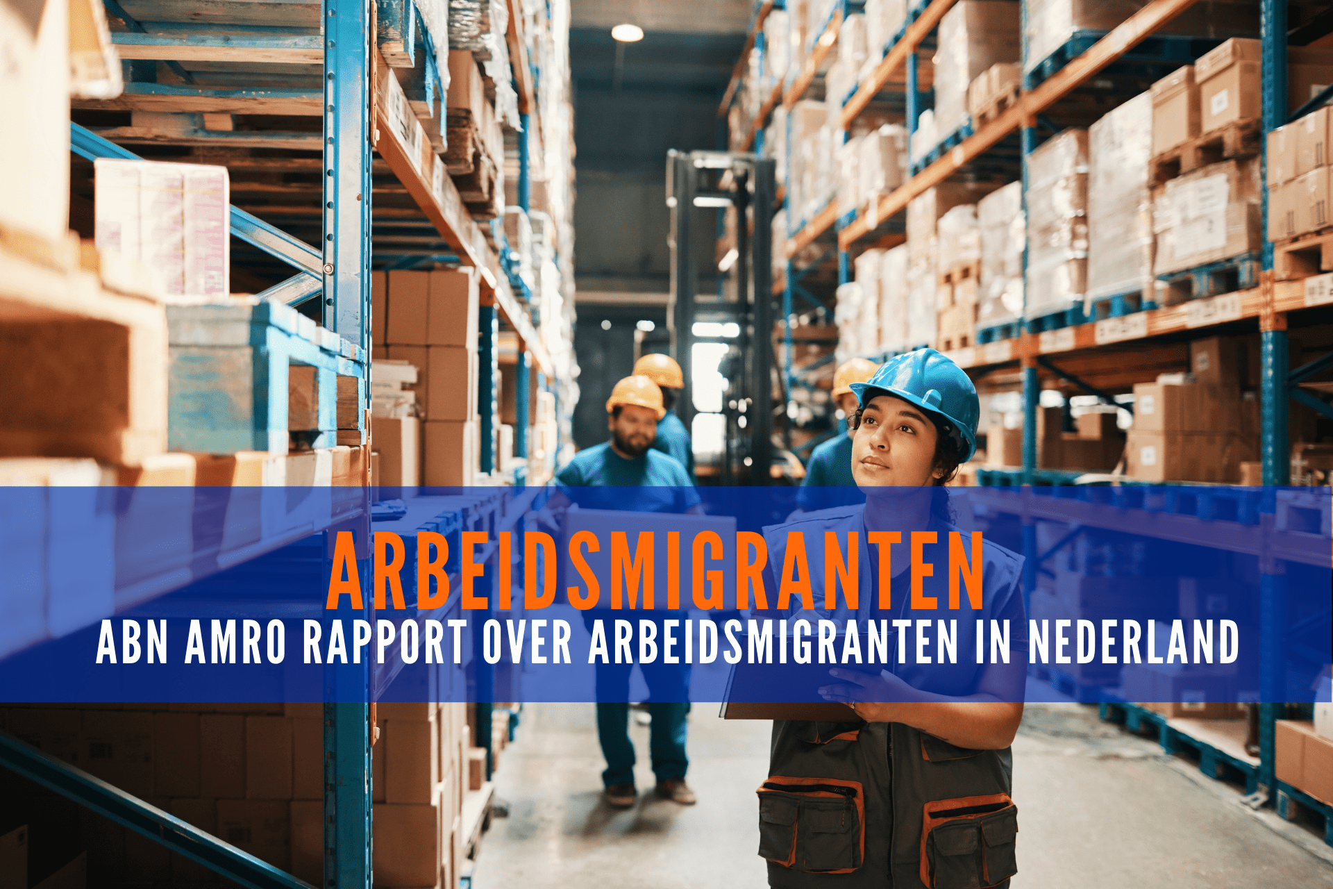 ABN AMRO Rapport over arbeidsmigranten