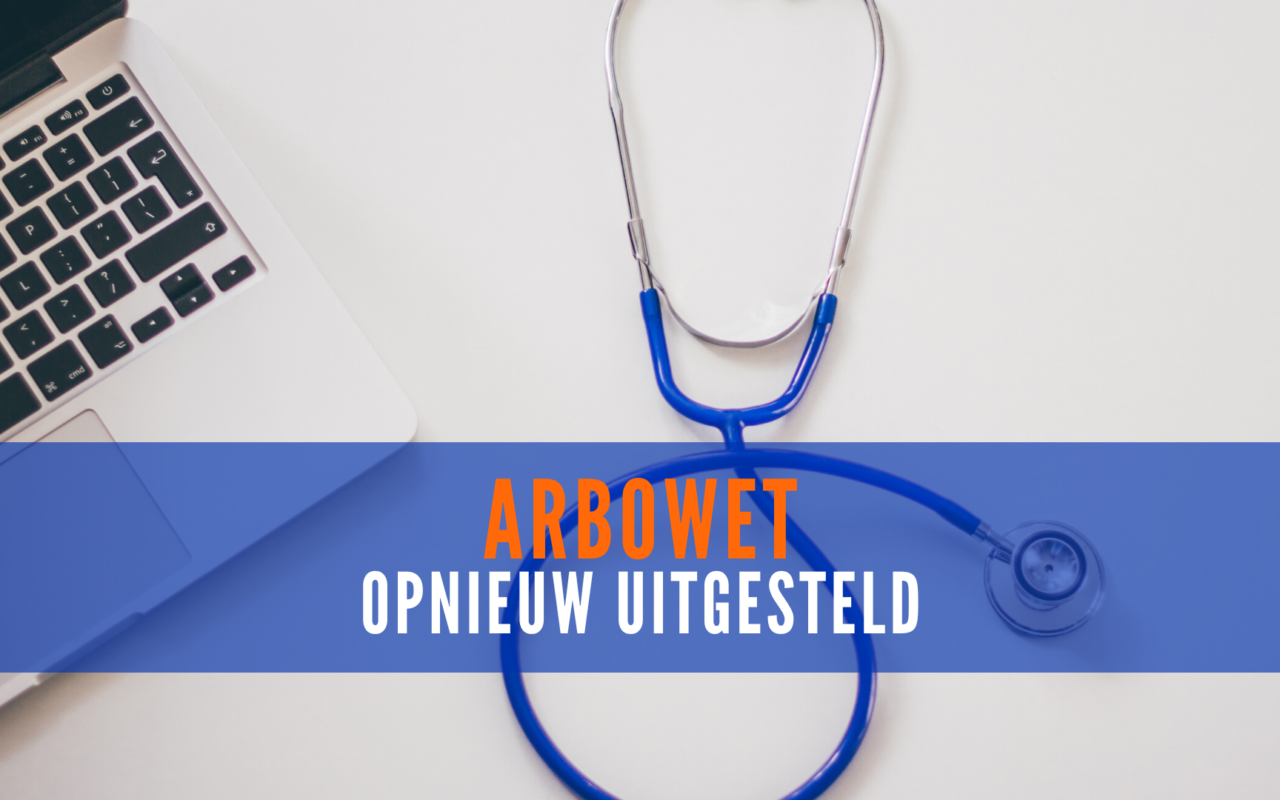 Nieuwe Arbowet opnieuw uitgesteld - Bureau Cicero